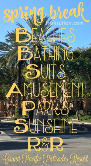 San Diego Spring Break: Grand Pacific Palisades Resort, Carlsbad