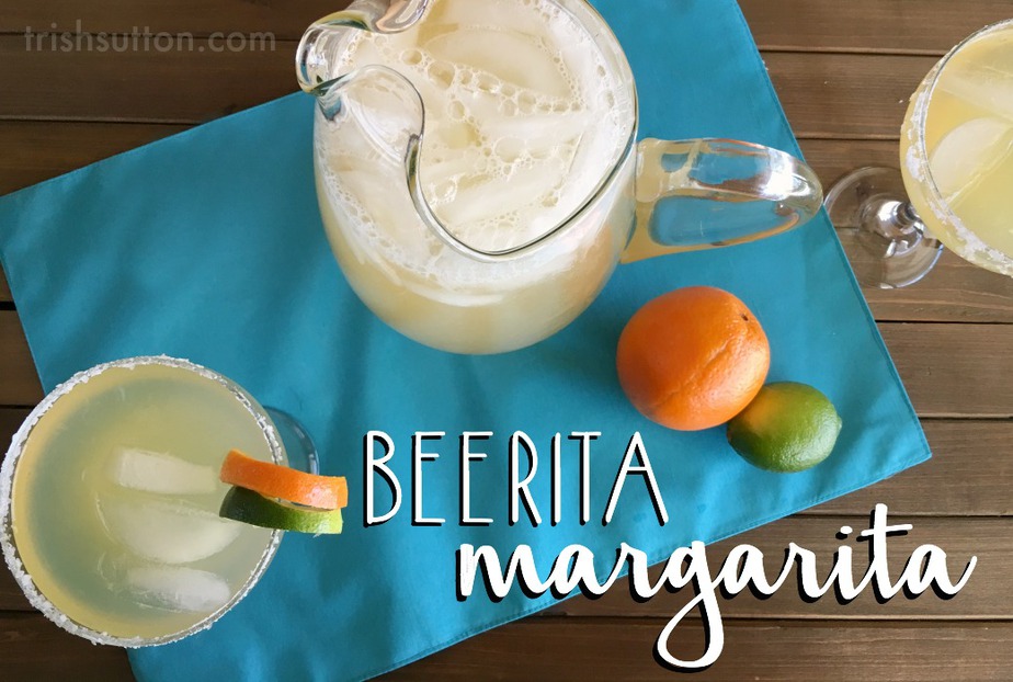 Beerita Margarita: A Margarita Made With Beer - Trish Sutton