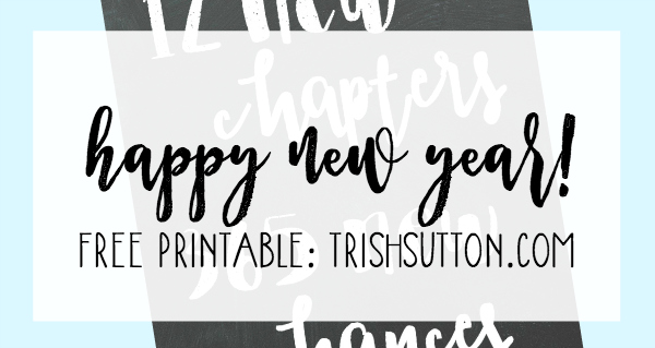 Happy New Year; 365 New Chances Printable | By Trish Sutton
